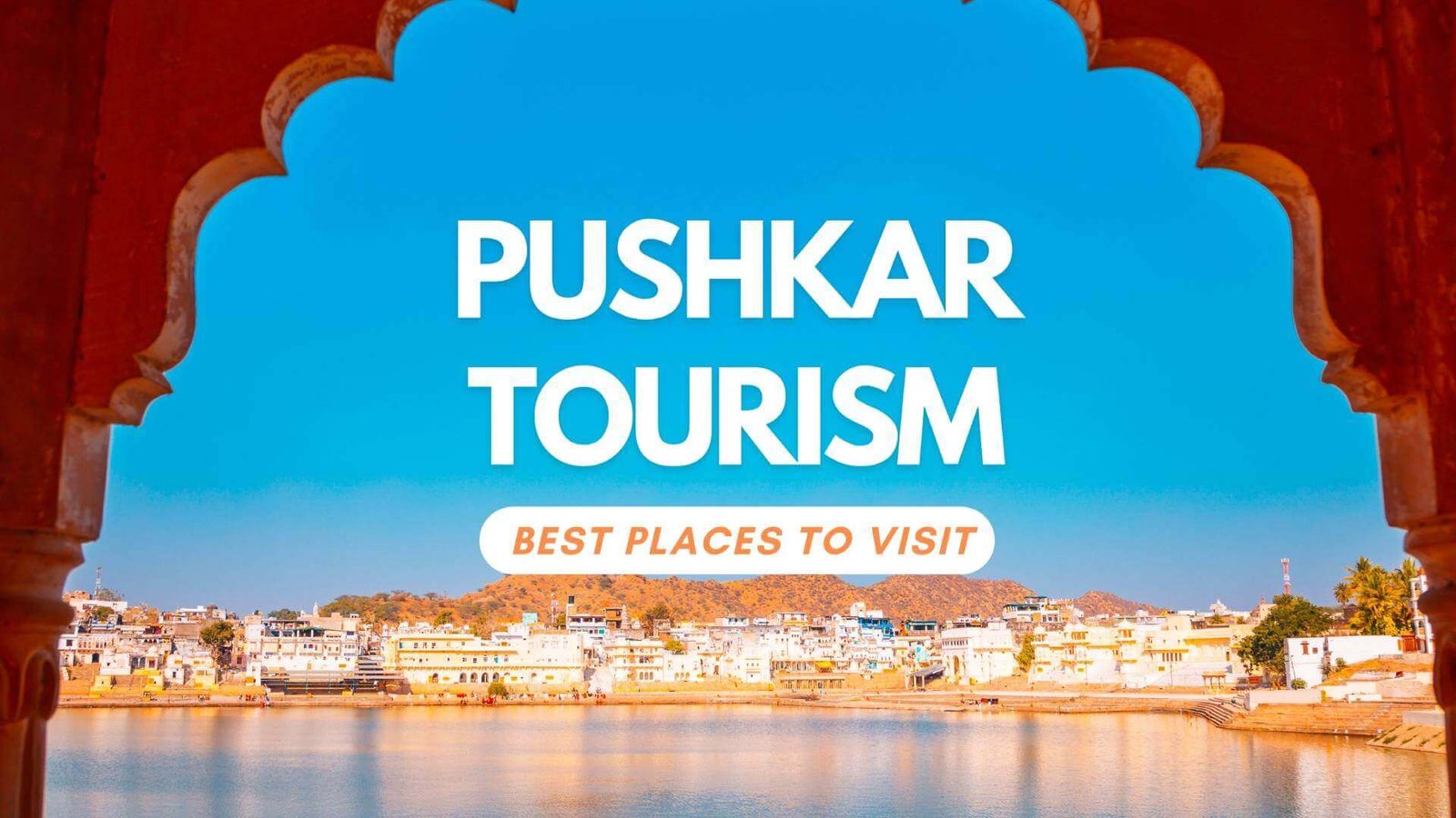 Top Tourist Places in Pushkar, Rajasthan | Bon Travel India